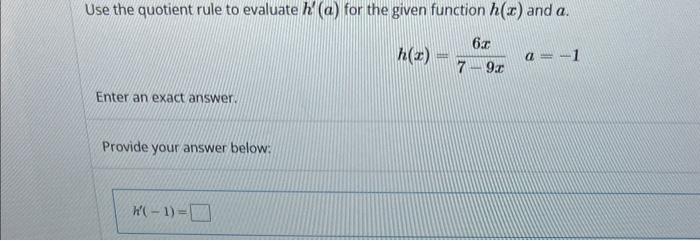 Solved Use the quotient rule to evaluate h′(a) for the given | Chegg.com
