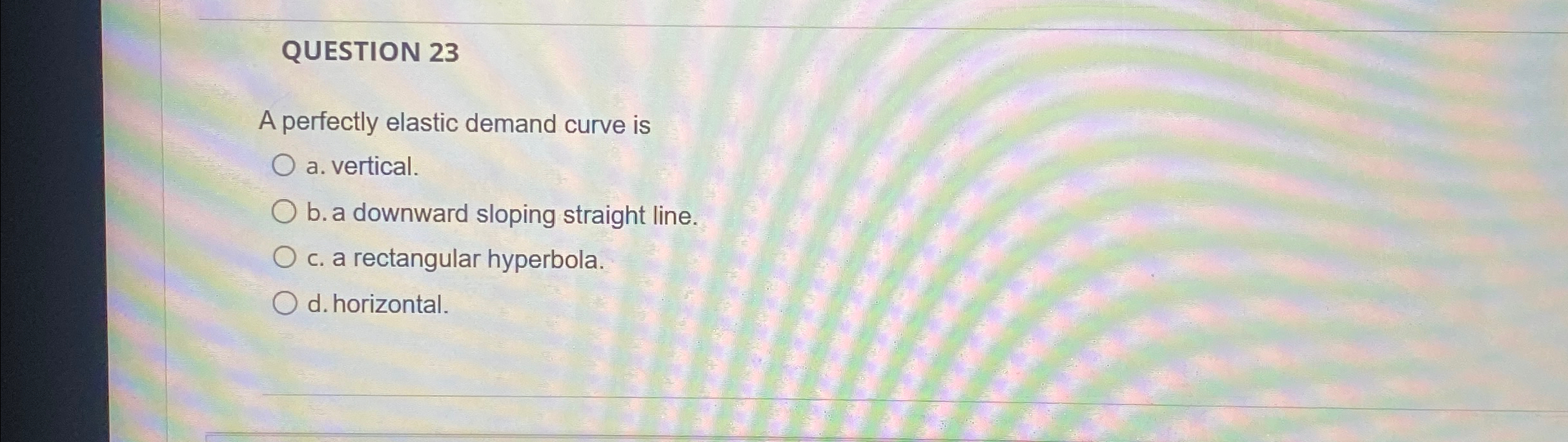 Solved QUESTION 23A perfectly elastic demand curve isa. | Chegg.com