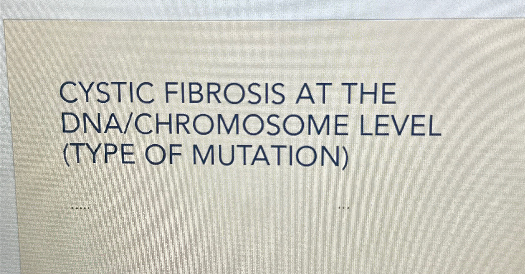 Solved CYSTIC FIBROSIS AT THE DNA/CHROMOSOME LEVEL (TYPE OF | Chegg.com
