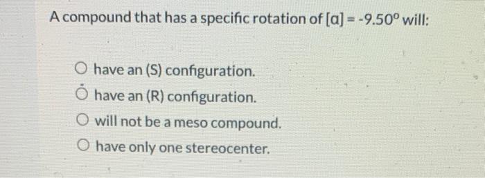 Solved A compound that has a specific rotation of (a) = | Chegg.com