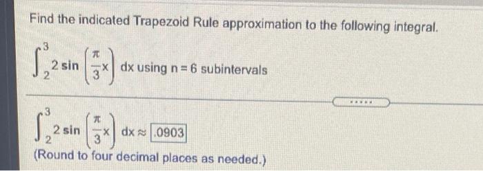 Solved Find the indicated Trapezoid Rule approximation to | Chegg.com