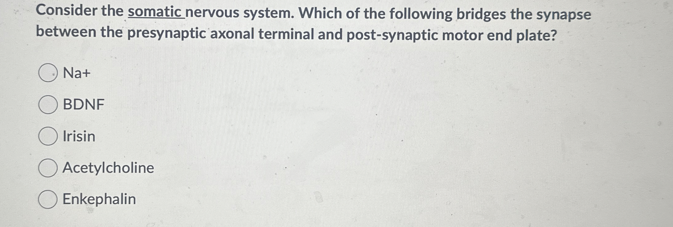 Solved Consider the somatic nervous system. Which of the | Chegg.com