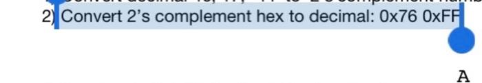 Solved 2) Convert 2's complement hex to decimal: 0×760xFF | Chegg.com