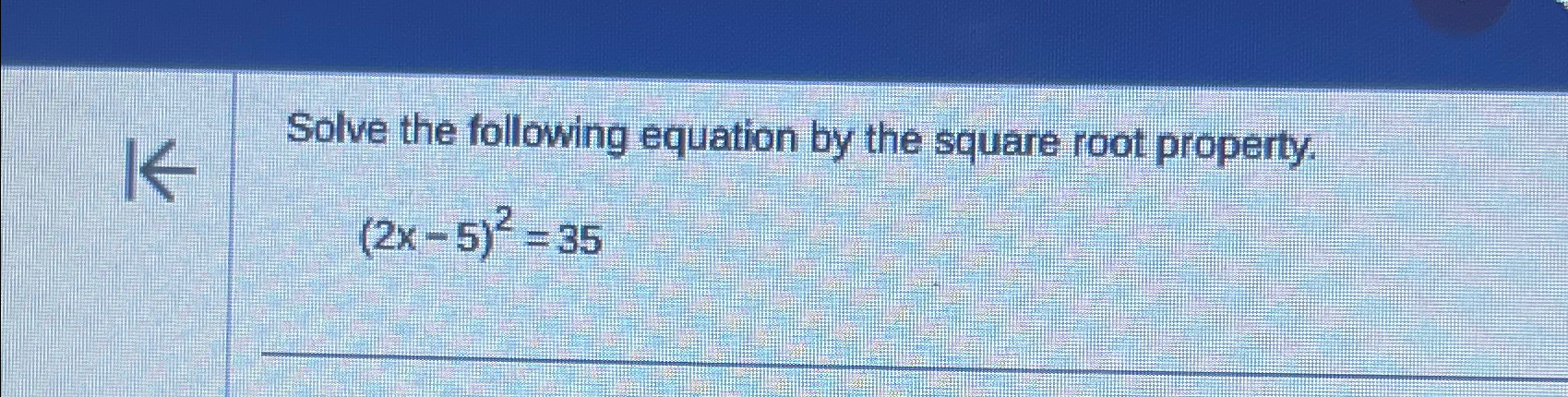 Solved Solve the following equation by the square root | Chegg.com