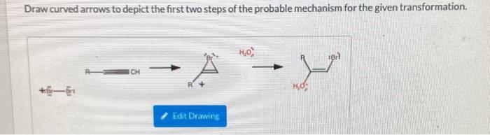 Solved Draw curved arrows to depict the first two steps of | Chegg.com