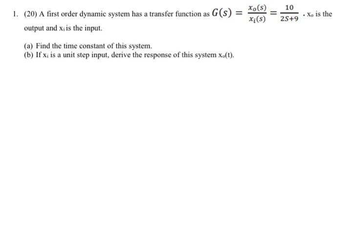 Solved Xo(s) 10 = 25+9 • Xo is the 1. (20) A first order | Chegg.com
