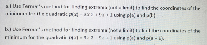 Solved a.) Use Fermat's method for finding extrema (not a | Chegg.com