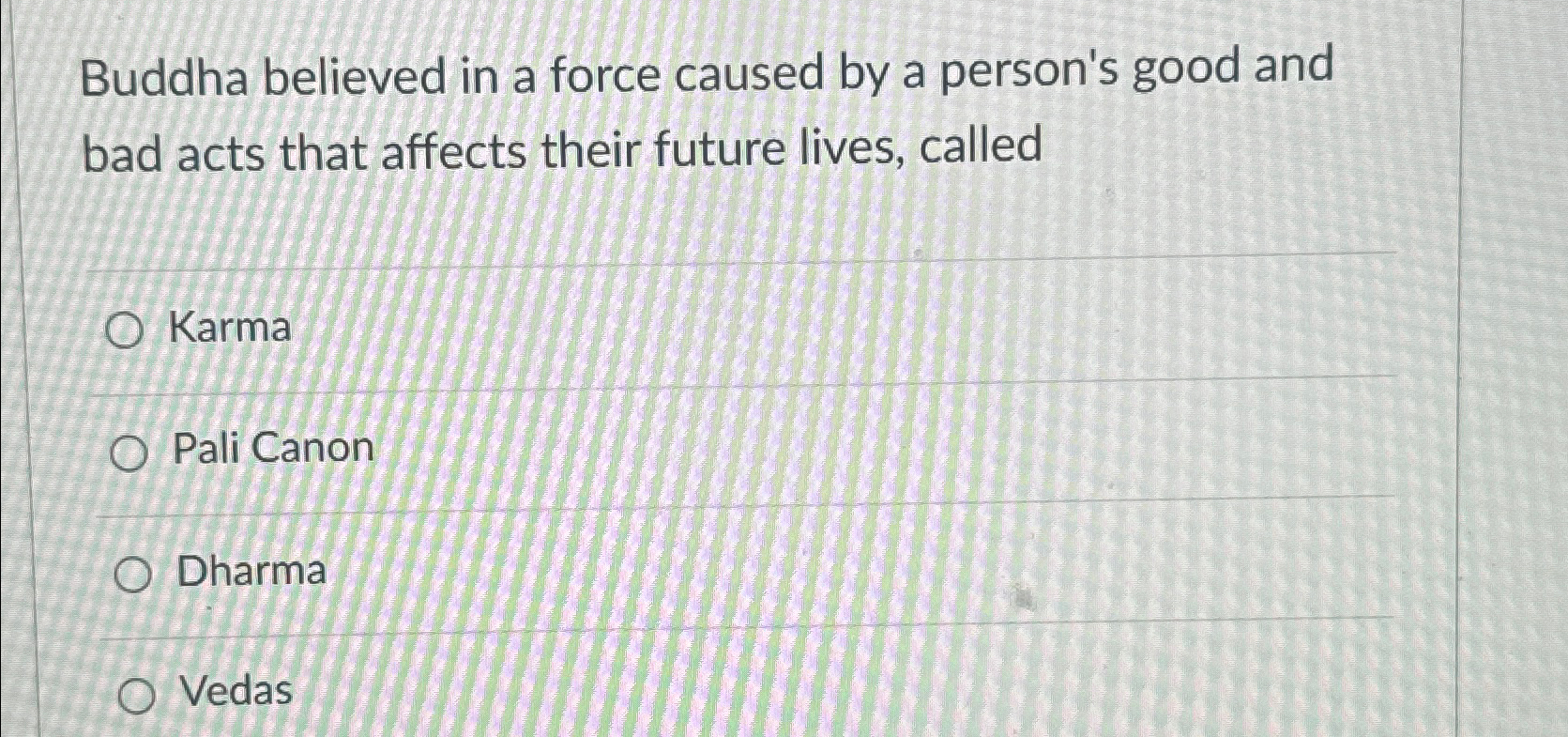 Solved Buddha believed in a force caused by a person's good | Chegg.com