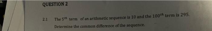 Solved 2.1 The 5th term of an arithmetic sequence is 10 and | Chegg.com