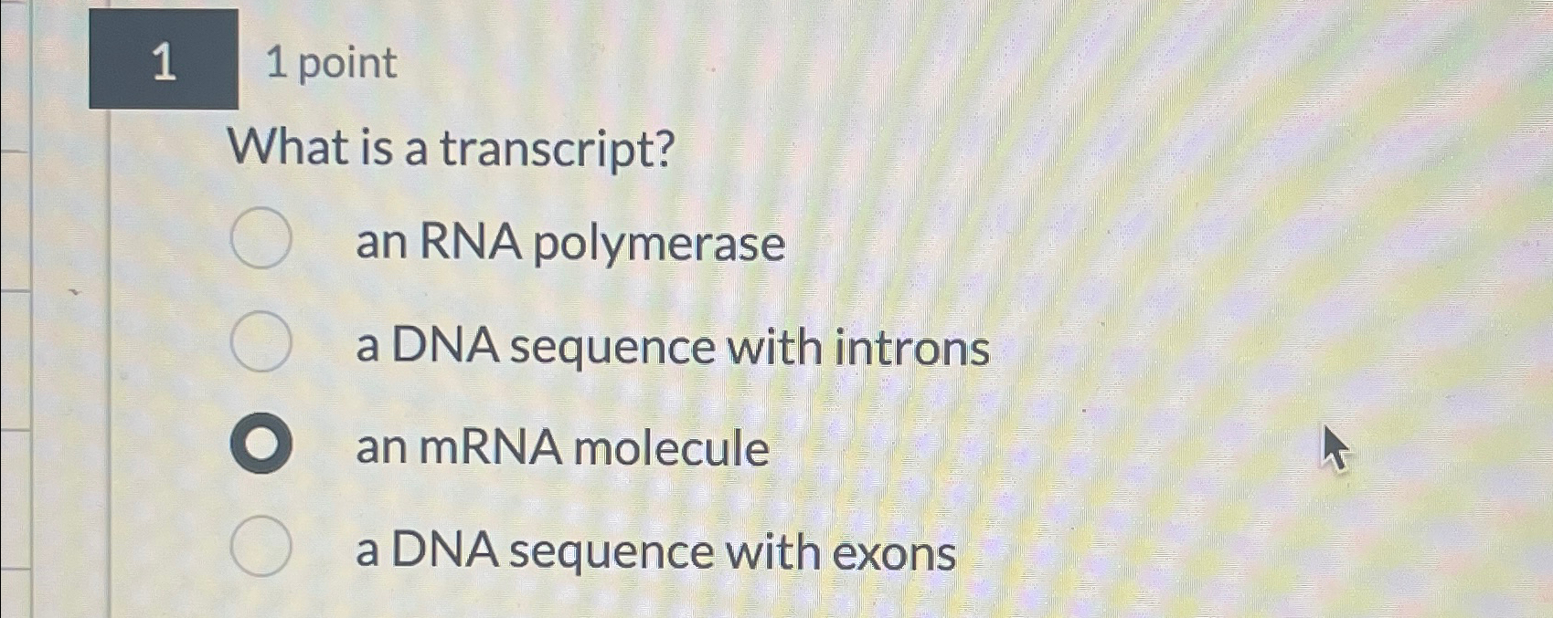 Solved 11 ﻿pointWhat is a transcript?an RNA polymerasea DNA | Chegg.com