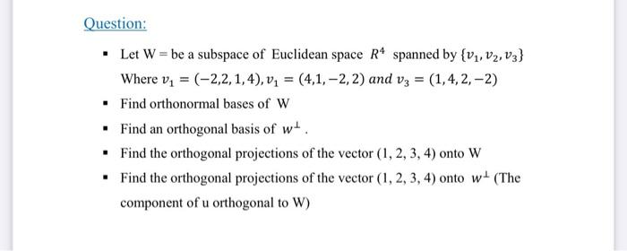 Solved Question: · Let W = be a subspace of Euclidean space | Chegg.com