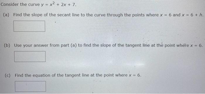 Solved Consider the curve y=x^2+2x+7. (a) Find the slope of | Chegg.com