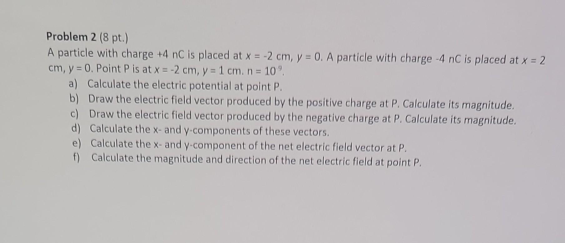 Solved Problem 2 (8 pt.) A particle with charge +4nC is | Chegg.com