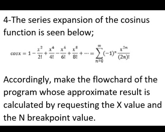 Solved 4-The series expansion of the cosinus function is | Chegg.com