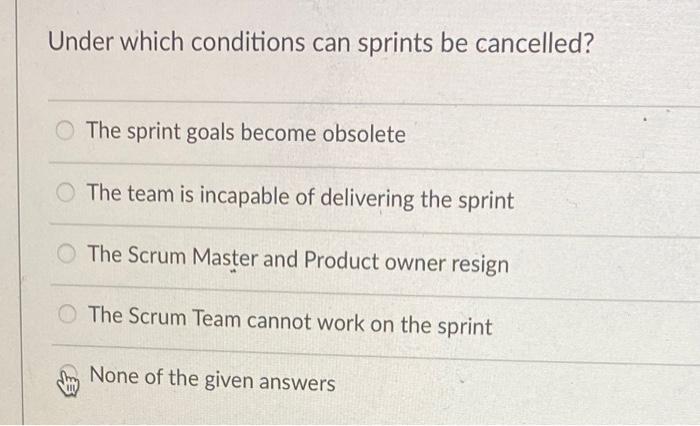 Solved Under which conditions can sprints be cancelled? The | Chegg.com