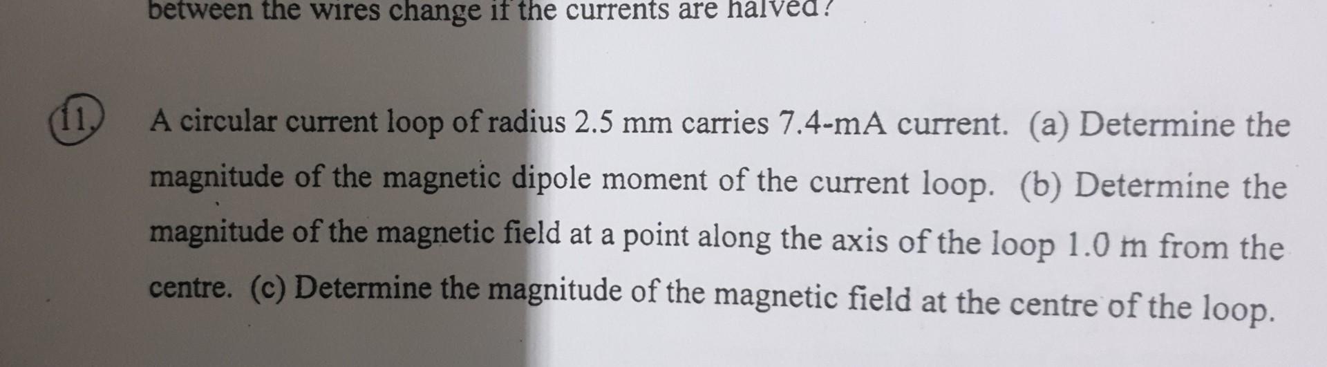 Solved A circular current loop of radius 2.5 mm carries | Chegg.com