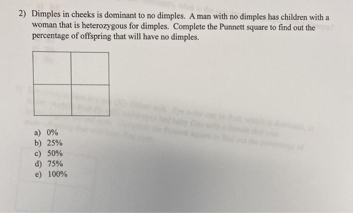 Solved 2) Dimples in cheeks is dominant to no dimples. A man | Chegg.com