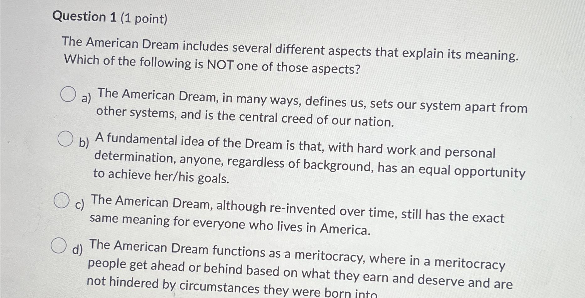 Solved Question 1 (1 ﻿point)The American Dream includes | Chegg.com