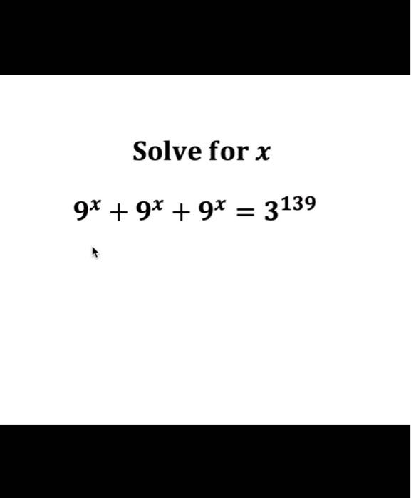 Solved Solve for x 9x+9x+9x=3139 | Chegg.com