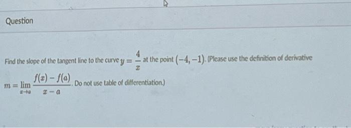 Solved Find the slope of the tangent line to the curve y=x4 | Chegg.com
