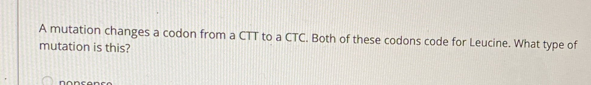 Solved A mutation changes a codon from a CTT to a CTC. ﻿Both | Chegg.com