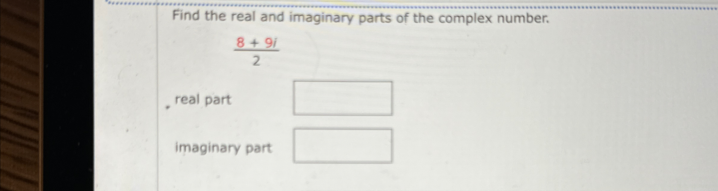 Solved Find the real and imaginary parts of the complex | Chegg.com