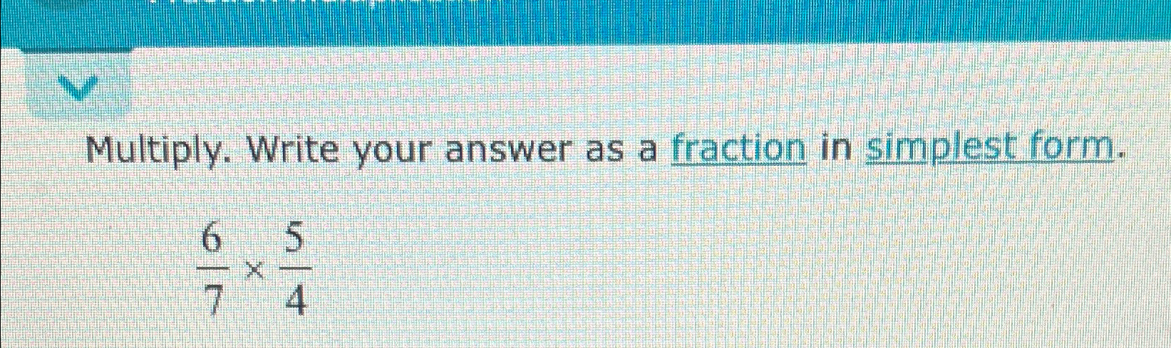 Solved Multiply. Write your answer as a fraction in simplest | Chegg.com