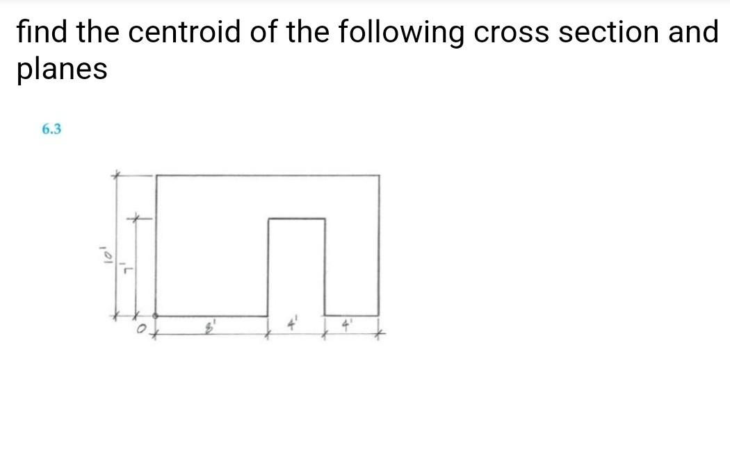 Solved find the centroid of the following cross section and | Chegg.com
