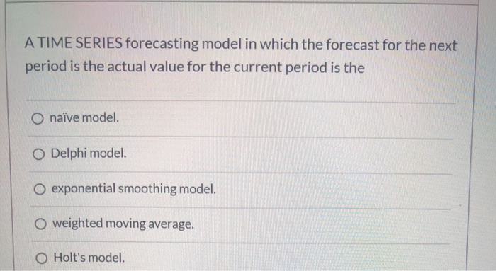 Solved A TIME SERIES forecasting model in which the forecast | Chegg.com