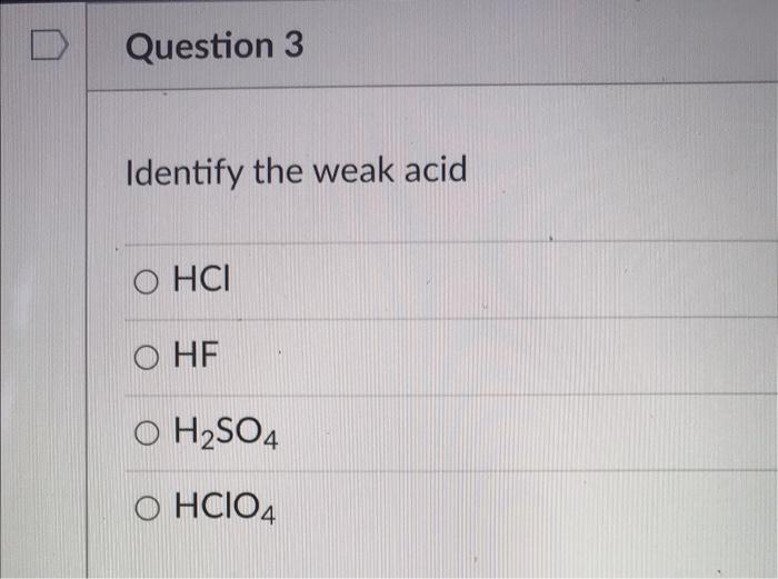 Solved Identify the weak acid HCl HF H2SO4 HClO4 | Chegg.com