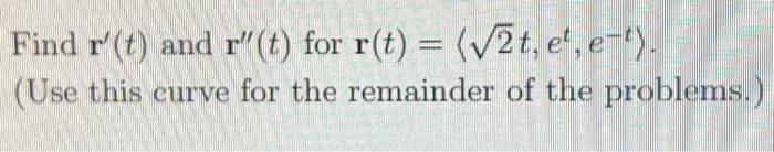 Solved Find r(t) and r"(t) for r(t) = (√2t, et, e-t). (Use | Chegg.com