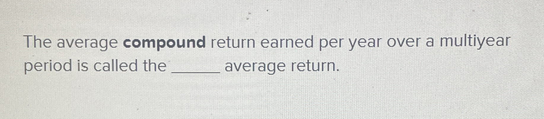 Solved The average compound return earned per year over a | Chegg.com