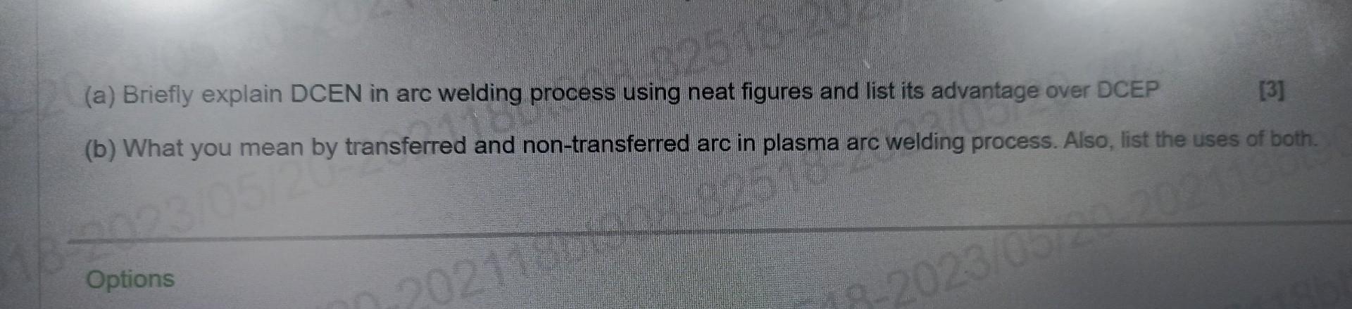 Solved (a) Briefly explain DCEN in arc welding process using | Chegg.com