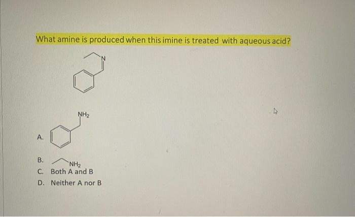 Solved What amine is produced when this imine is treated | Chegg.com