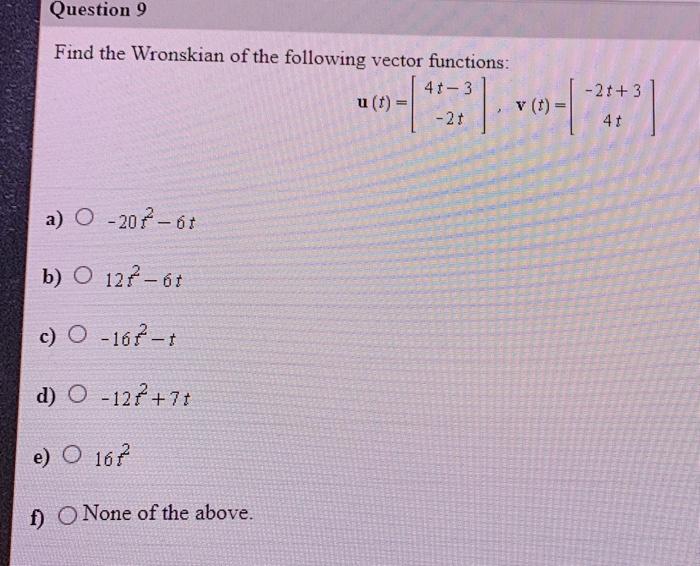Solved Question 9 Find the Wronskian of the following vector | Chegg.com