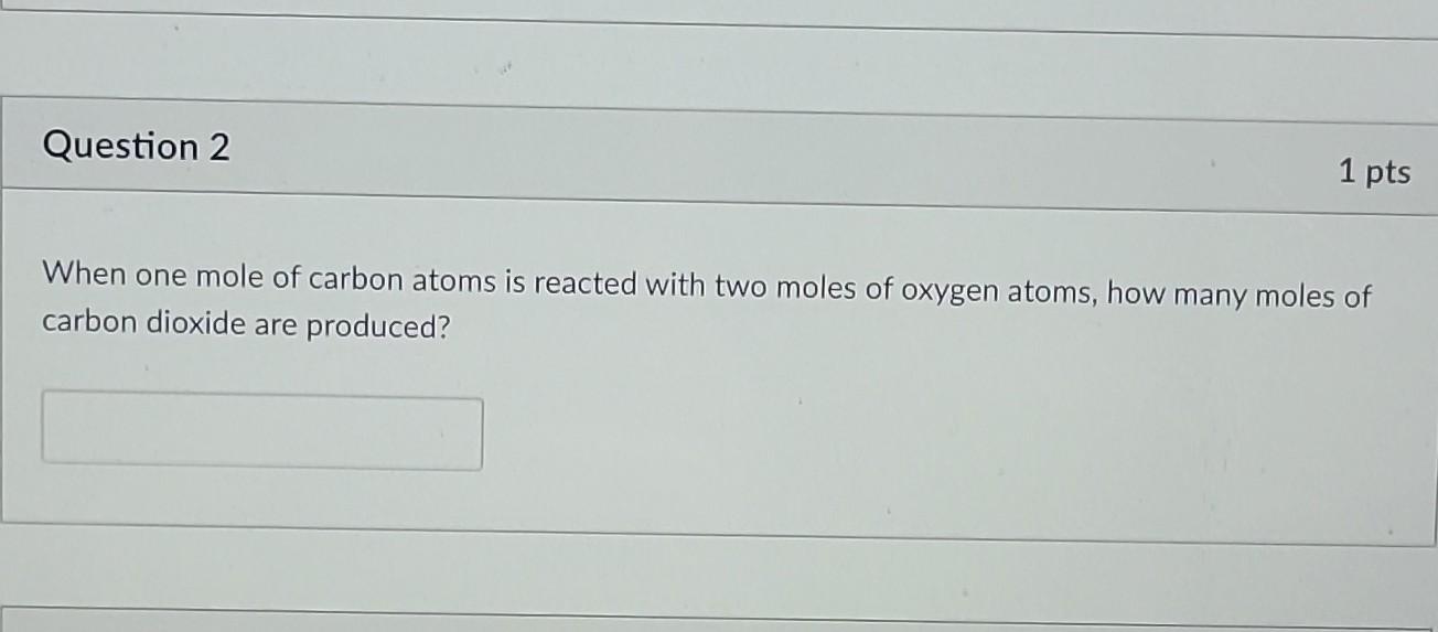 Solved When one mole of carbon atoms is reacted with two | Chegg.com