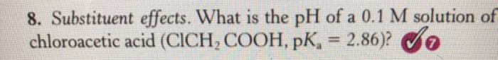 Solved 8. Substituent effects. What is the pH of a 0.1 M | Chegg.com