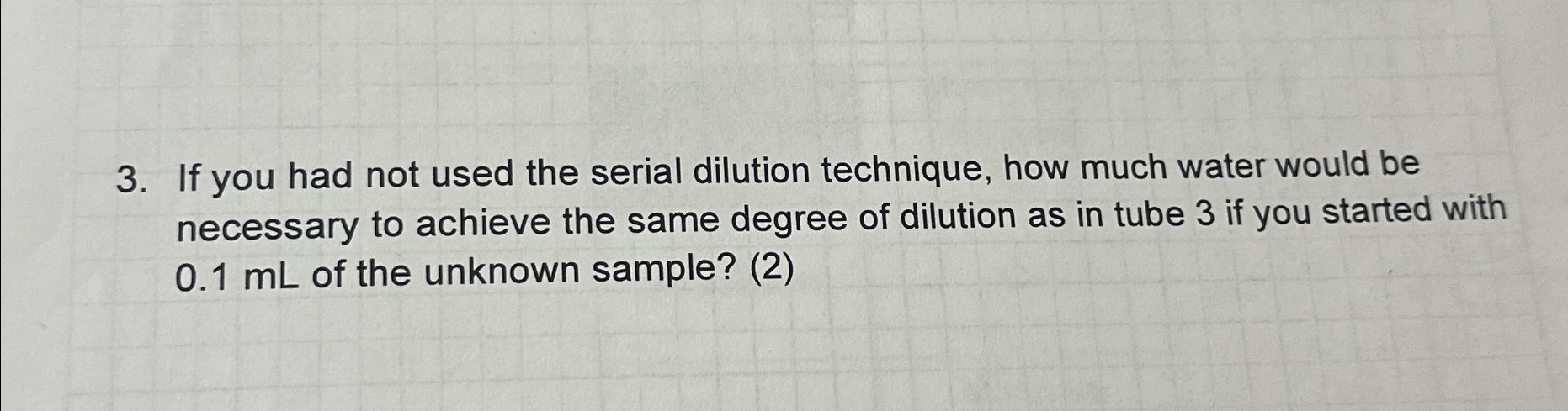 Solved If you had not used the serial dilution technique, | Chegg.com