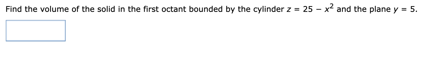 Solved Find the volume of the solid in the first octant | Chegg.com