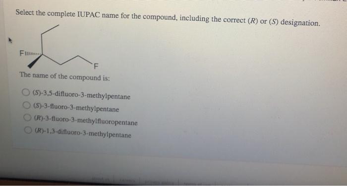 Solved Select the complete IUPAC name for the compound, | Chegg.com