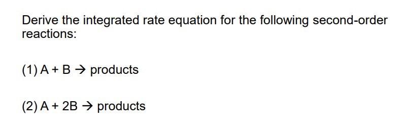 Solved Derive the integrated rate equation for the following | Chegg.com