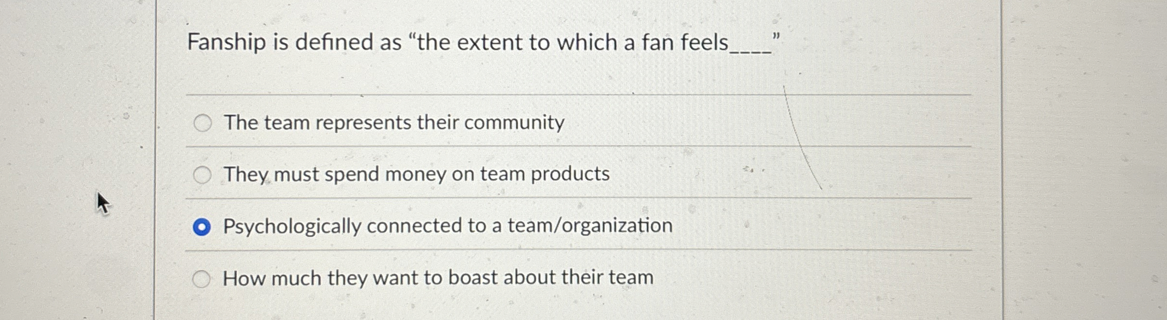 Solved Fanship is defined as "the extent to which a fan | Chegg.com