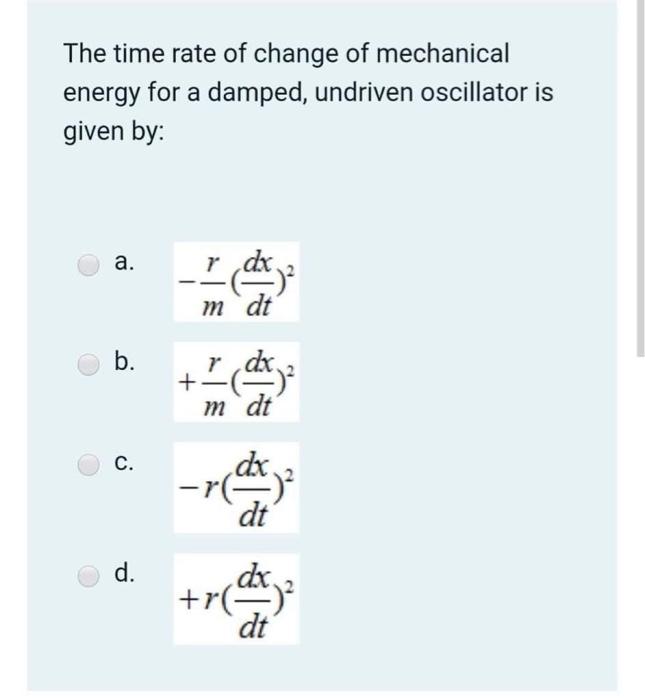 Solved The time rate of change of mechanical energy for a | Chegg.com