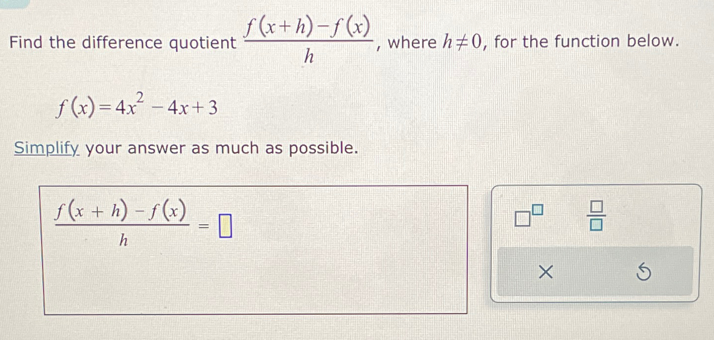 Solved Find the difference quotient f(x+h)-f(x)h, ﻿where | Chegg.com