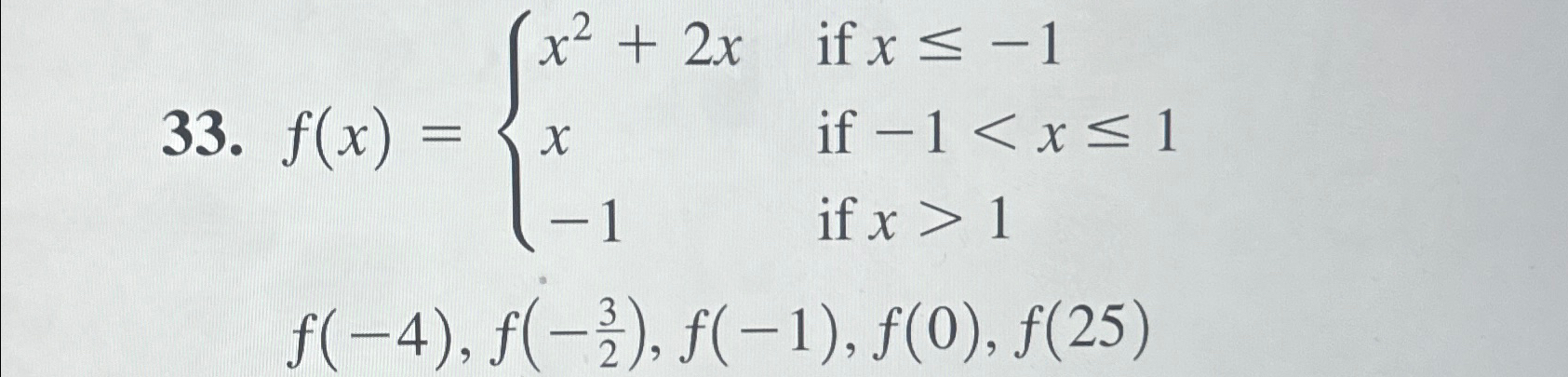 Solved 33. f(x)={x2+2x if x≤-1x if -11f(-4),f(-32),f(-1),f(0 | Chegg.com