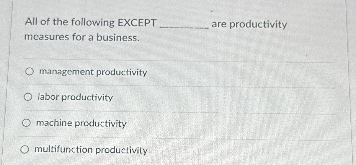 Solved All of the following EXCEPT q, ﻿are productivity | Chegg.com