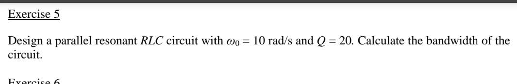 Solved Exercise 5 Design a parallel resonant RLC circuit | Chegg.com