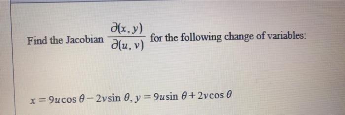 Solved Find the Jacobian 2(x, y) (u, v) for the following | Chegg.com