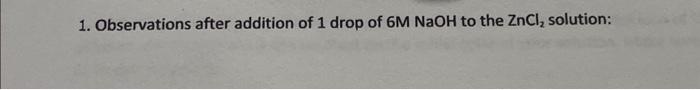 Solved 1. Observations after addition of 1 drop of 6MNaOH to | Chegg.com