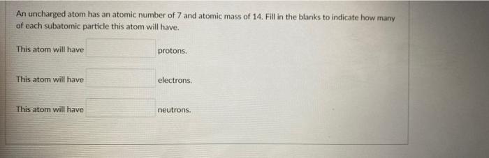 Solved An uncharged atom has an atomic number of 7 and | Chegg.com